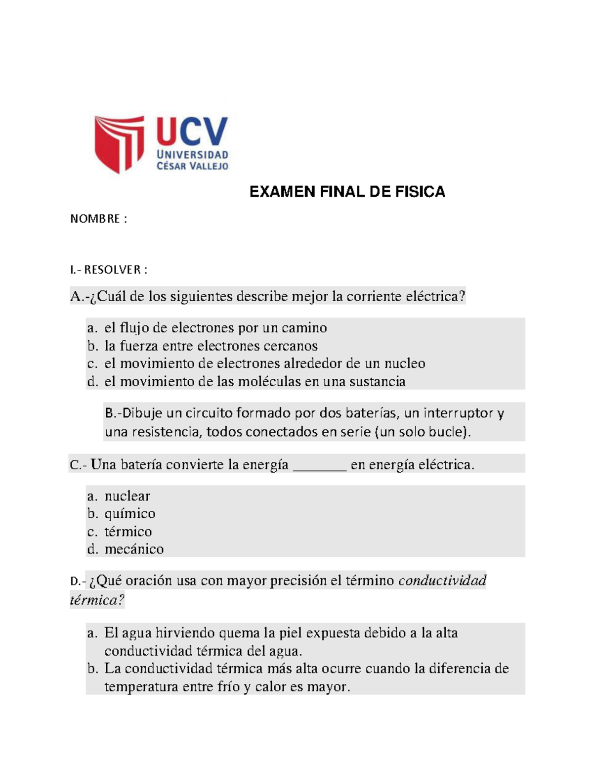 Examen Final DE Fisica jueves - EXAMEN FINAL DE FISICA NOMBRE : I.- RESOLVER : A.-¿Cuál de los ...
