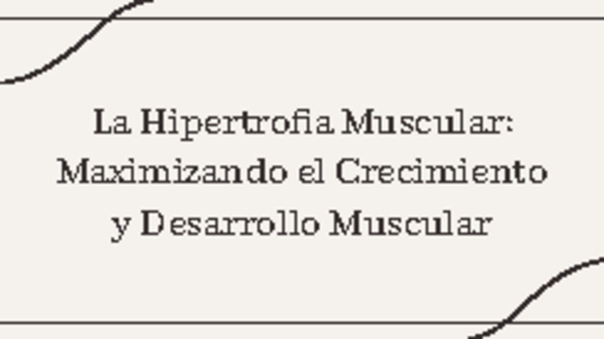 Hipertrofia Muscular - La Hipertrofia Muscular: Maximizando el ...