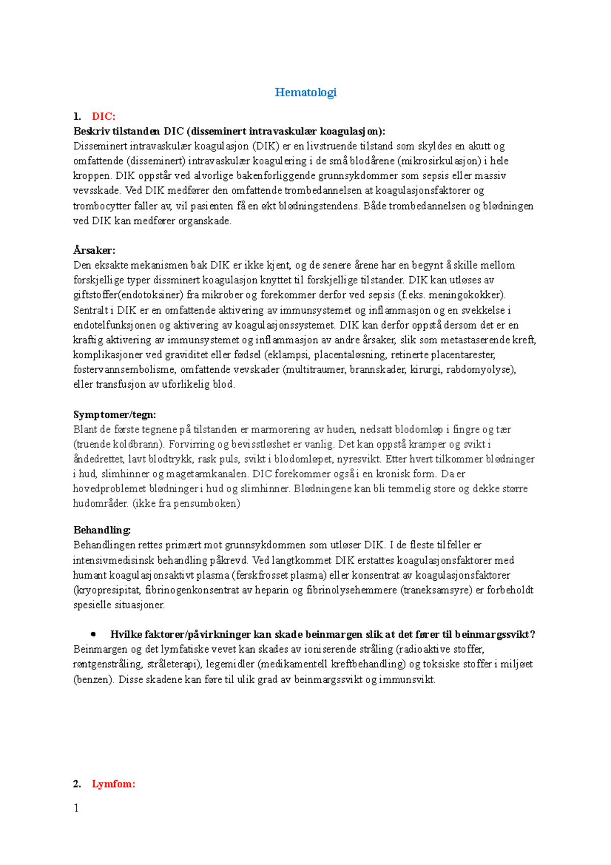 Blodsykdommer - pensum tatt fra sykdom og behandling - Hematologi 1. DIC: Beskriv tilstanden DIC ...