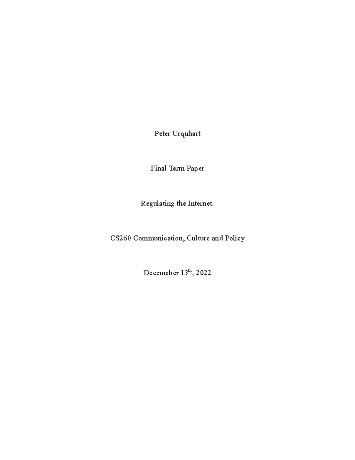 Cs260 paper - Peter Urquhart Final Term Paper Regulating the Internet. CS260 Communication ...