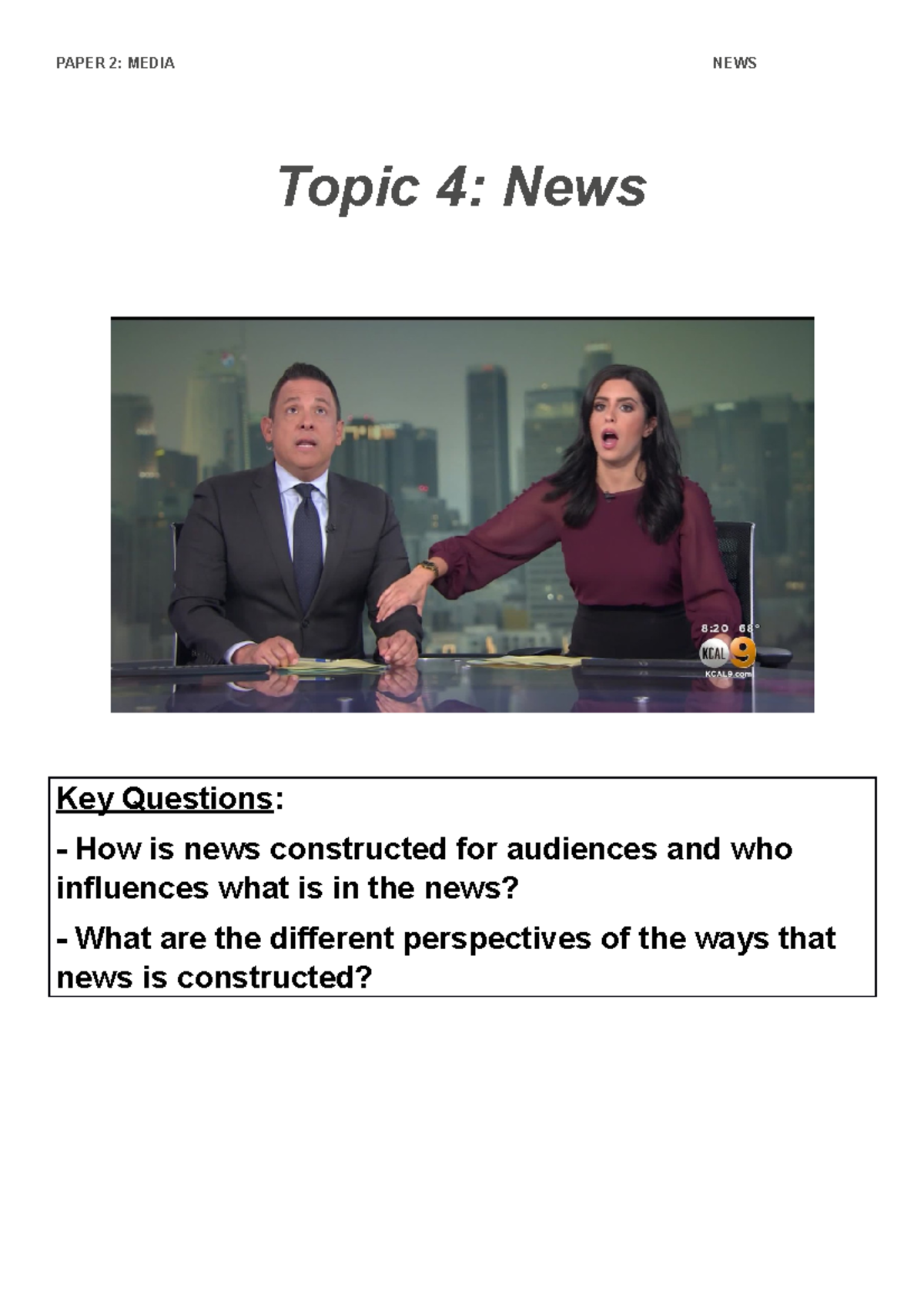 4 - booklet - Topic 4: News Key Questions: - How is news constructed ...