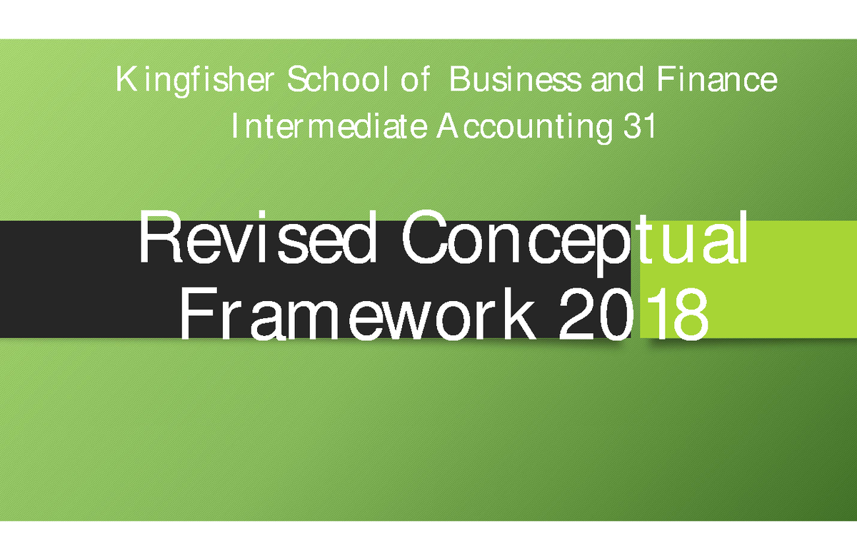 Acctg 31 Revised Conceptual Framework 2018 updated - Revised Conceptual Framework 2018 ...