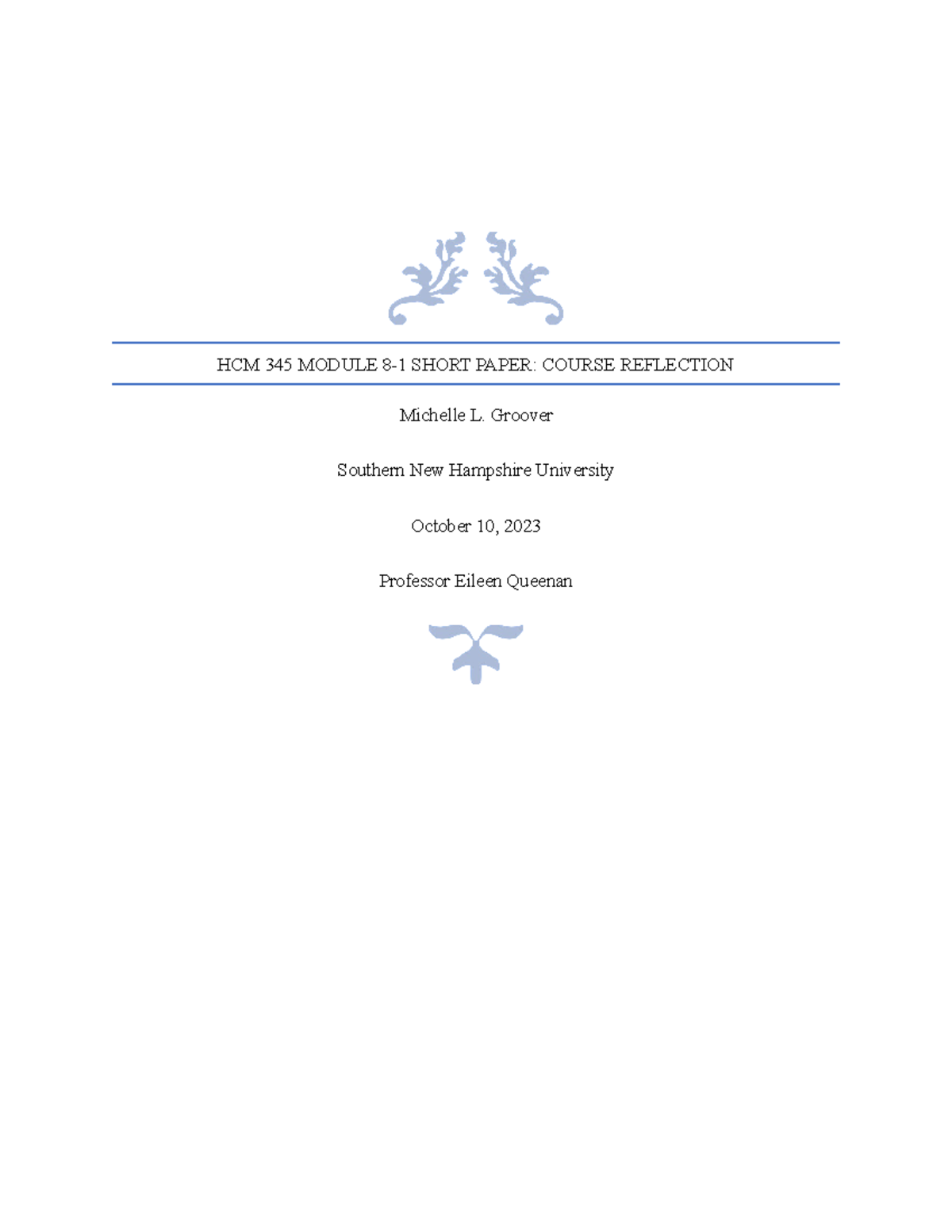 HCM 345 Module 8-1 Short Paper - Course Reflection - HCM 345 MODULE 8-1 ...