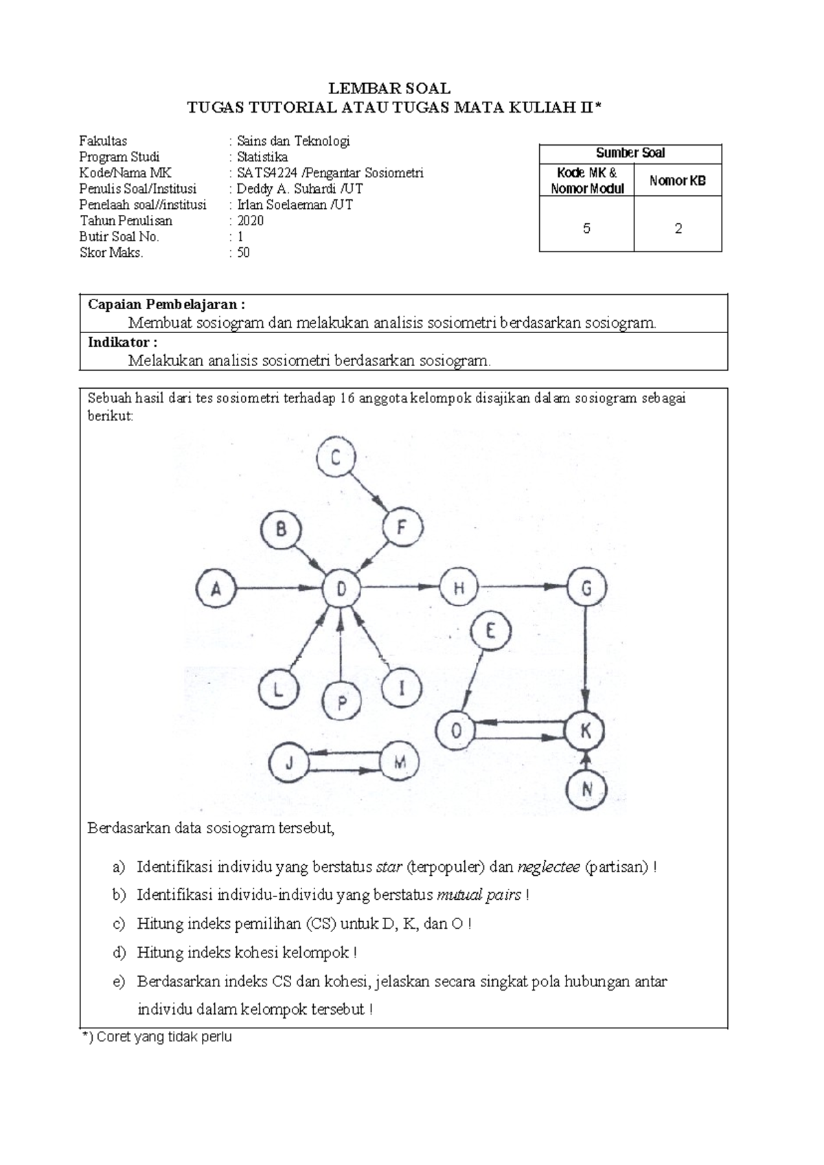 B Soal SATS4224 tugas 2 - LEMBAR SOAL TUGAS TUTORIAL ATAU TUGAS MATA KULIAH II* Fakultas : Sains ...