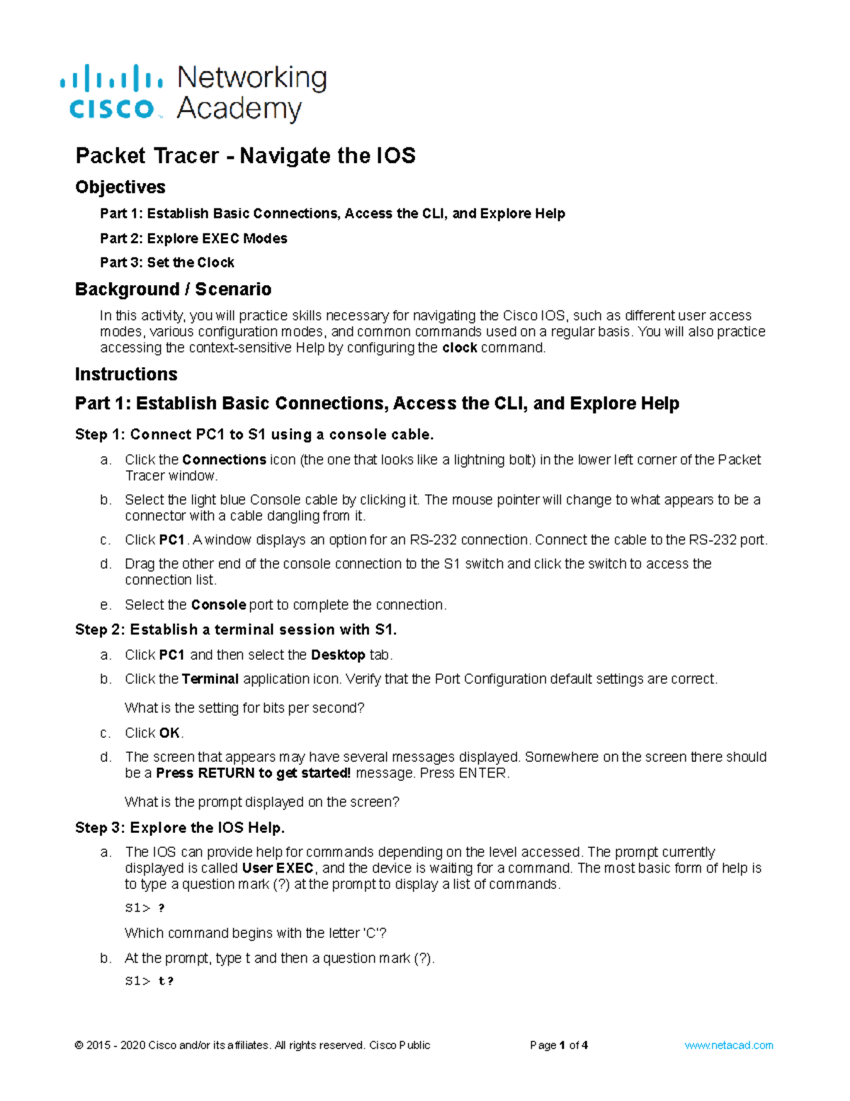Lab1 Packet Tracer - Navigate the ios - Objectives Part 1: Establish Basic Connections, Access ...