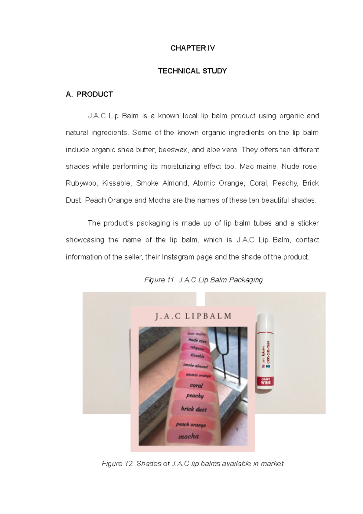 Chapter IV V VI VII - JAC LIPBALM - CHAPTER IV TECHNICAL STUDY A. PRODUCT J.A Lip Balm is a ...