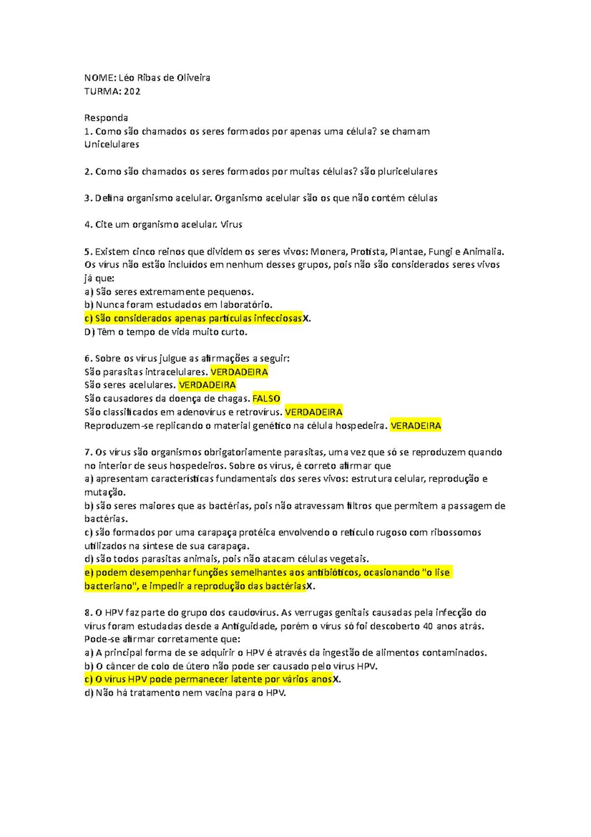 Biologia - NOME: Léo Ribas de Oliveira TURMA: 202 Responda Como são ...