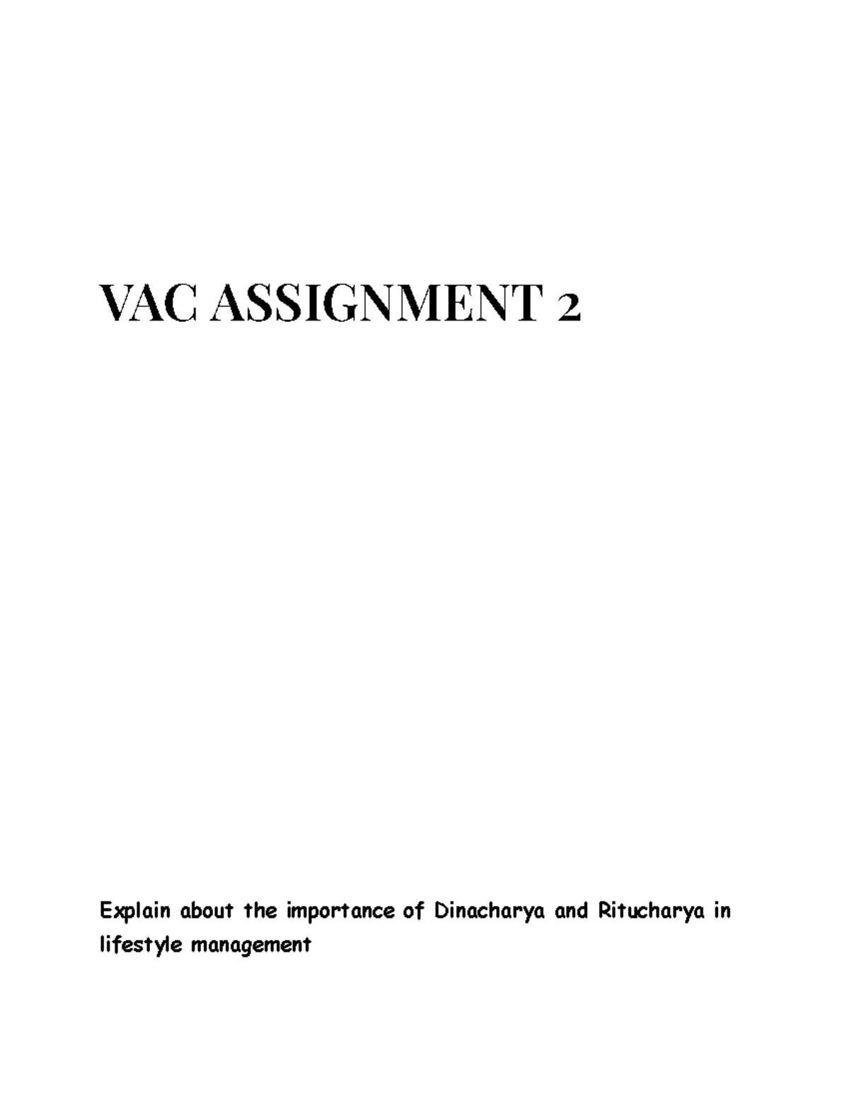 VAC Assignment 2 - VAC ASSIGNMENT 2 Explain about the importance of Dinacharya and Ritucharya in ...