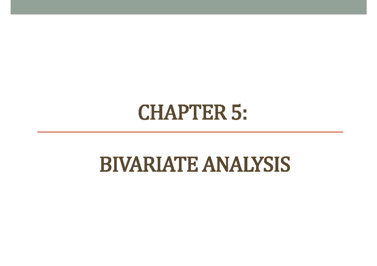 Slides Chapter 5 - CHAPTER 5: BIVARIATE ANALYSIS CHAPTER 5: BIVARIATE ANALYSIS OVERVIEW ...