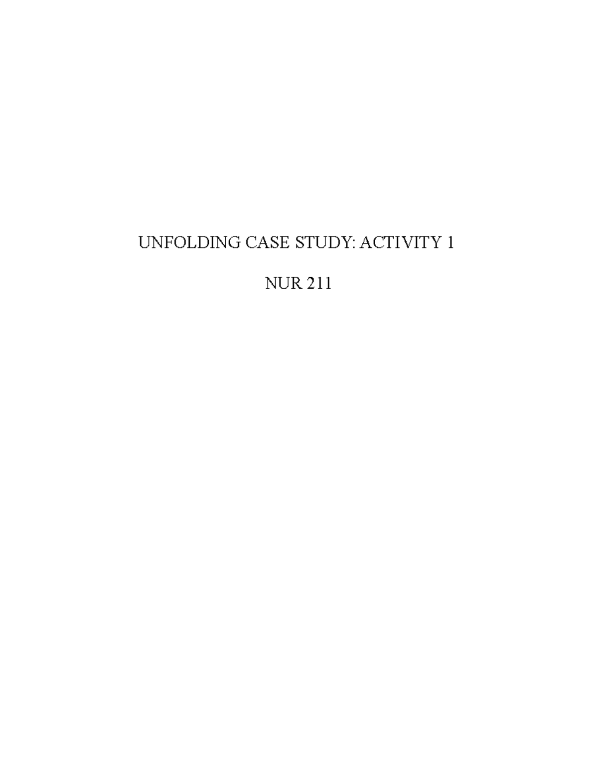 Unfolding CASE Study- Activity 1 - UNFOLDING CASE STUDY: ACTIVITY NUR ...