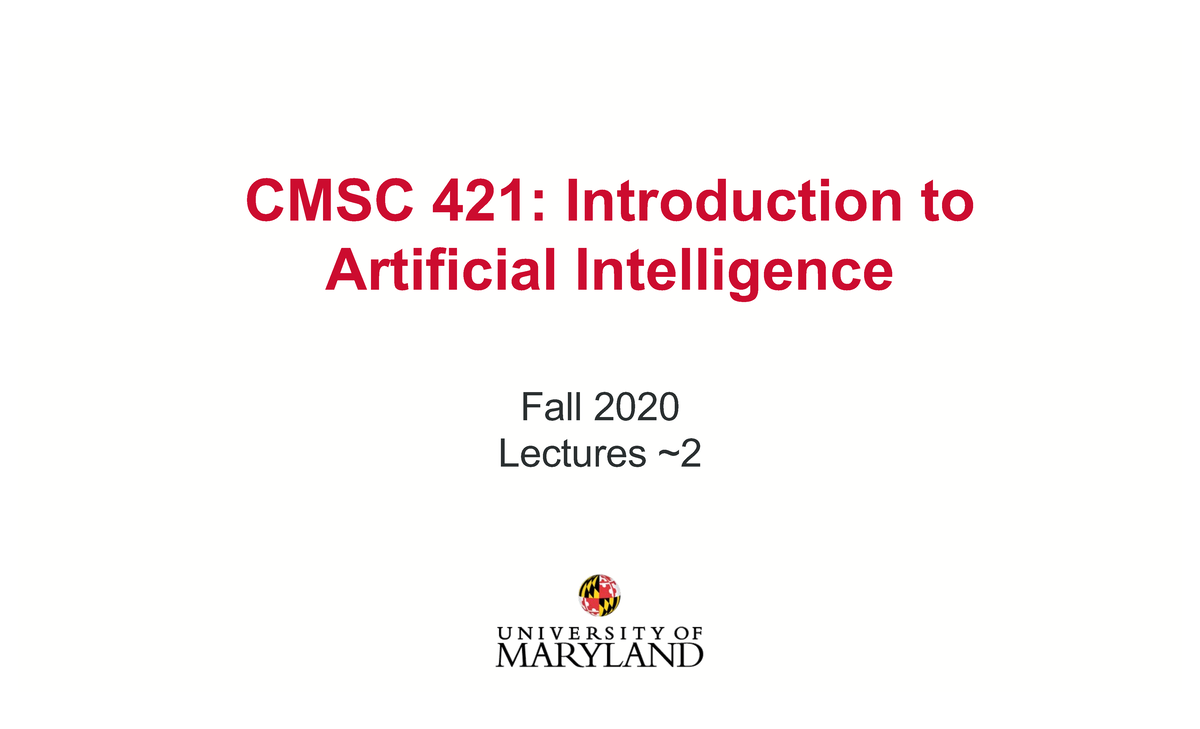 CMSC421-lect2-agents - CMSC 421: Introduction to Artificial Intelligence Fall 2020 Lectures ...