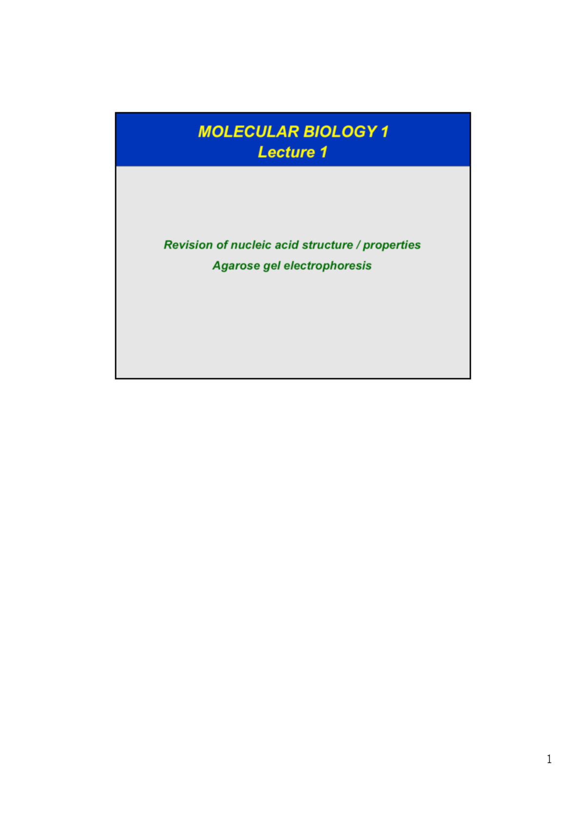 MB1-Lecture 1 Agarose Gel & Revision of nuclei acid structure - 1 2 The discovery of the ...