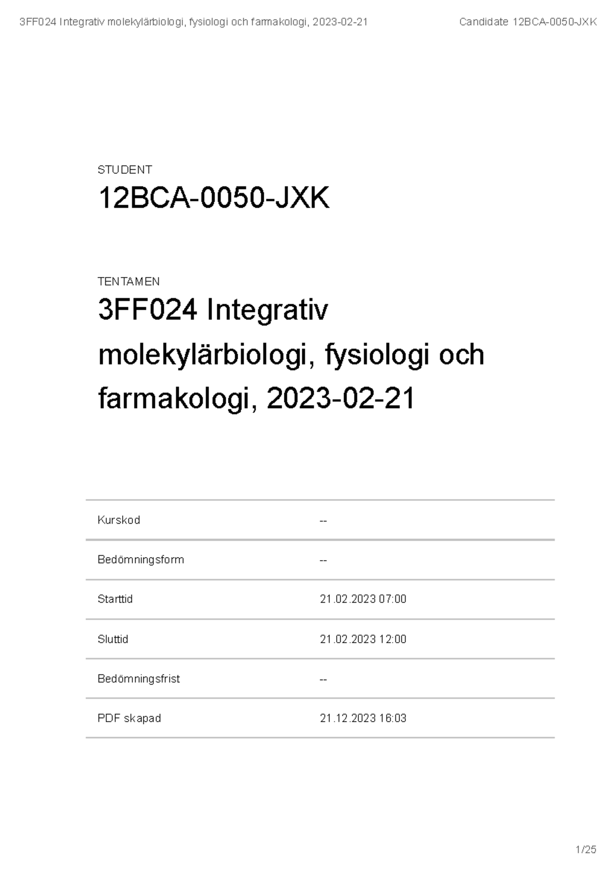 Integrativ molekylärbiologi, fysiologi och faramkologi, G - Kurskod - Bedömningsform - Starttid ...