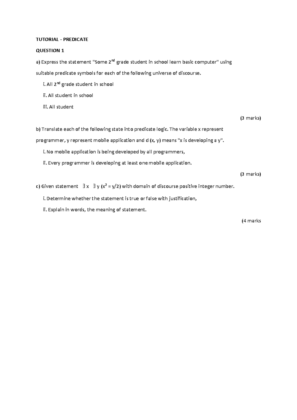 Tutorial 3 - Predicate - tutor - TUTORIAL - PREDICATE QUESTION 1 a) Express the statement "Some ...