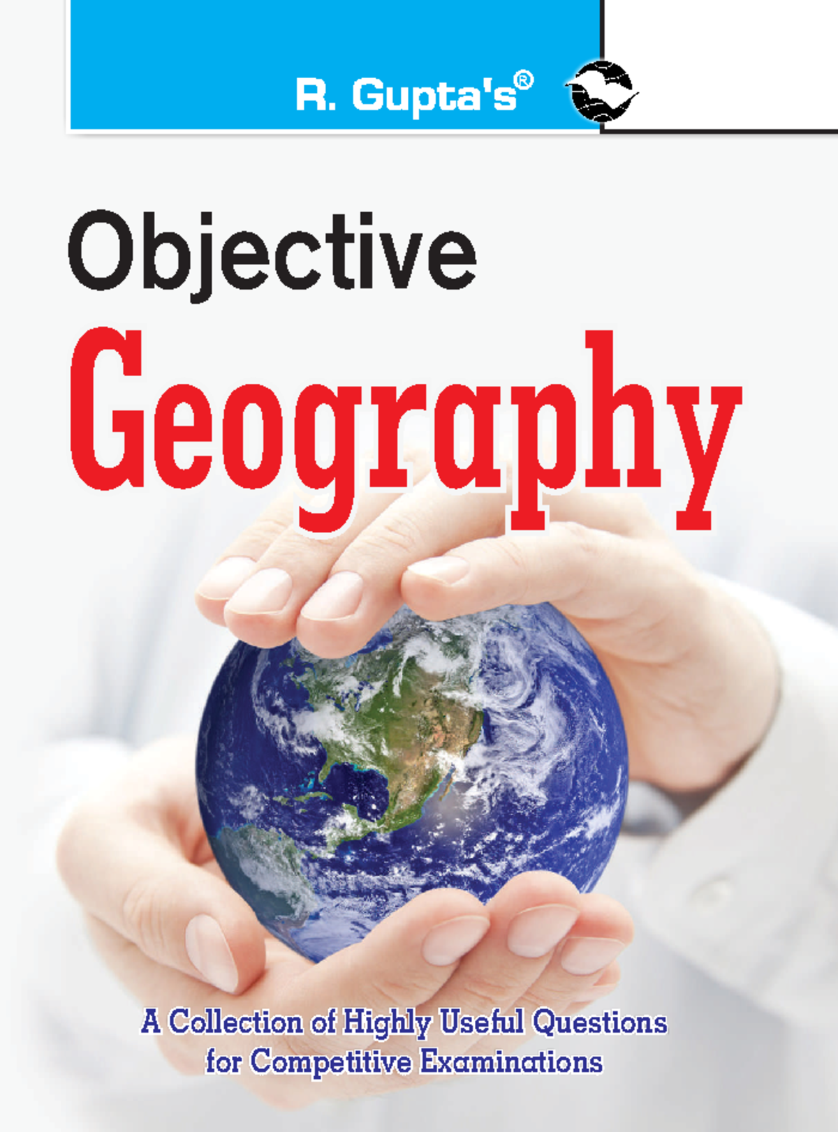 Objective Geography Collection of Highly useful Questions for Competitive Exams by RPH Editorial ...