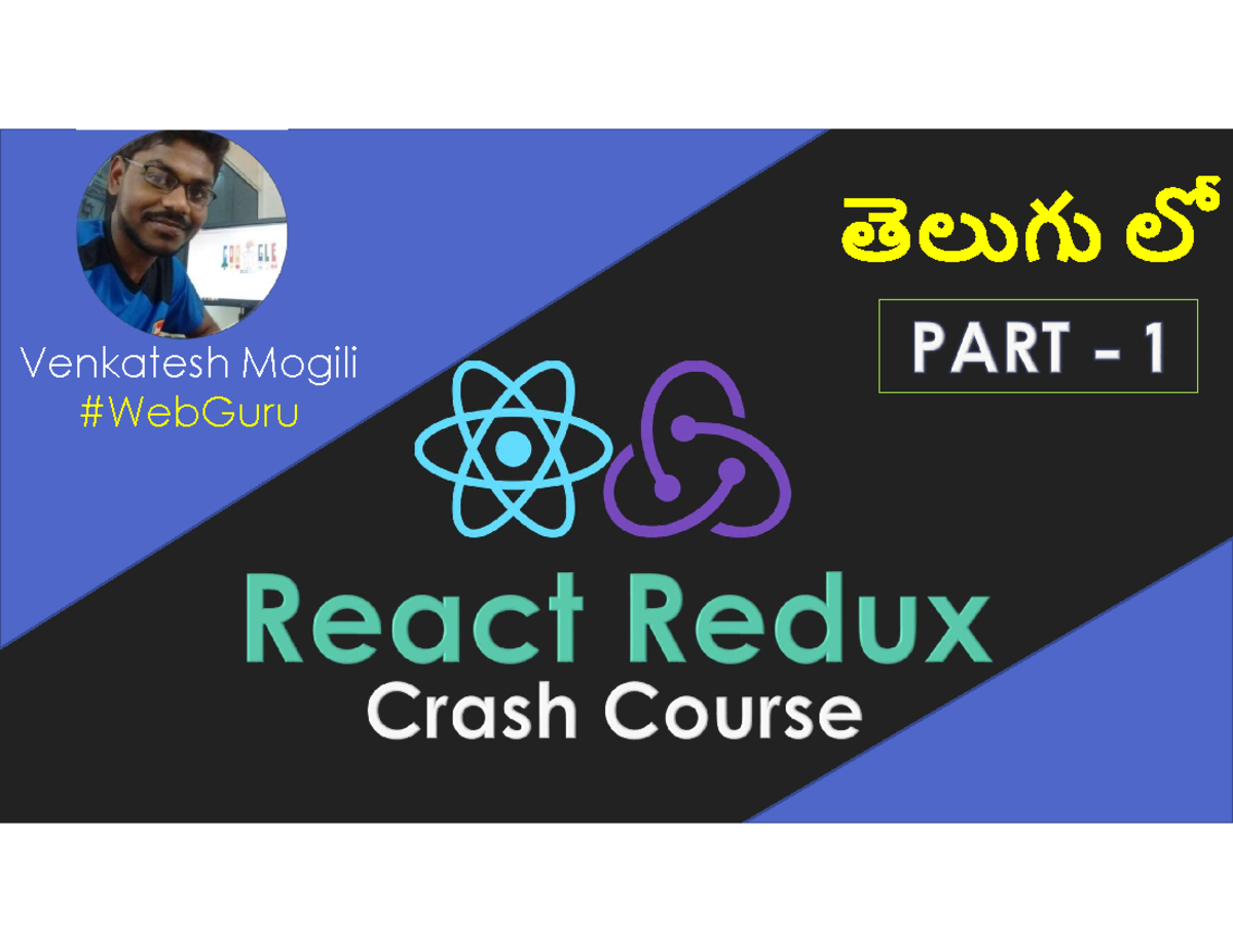 React Redux Crash Course - Venkatesh Mogili Venkatesh Mogili Contents ...