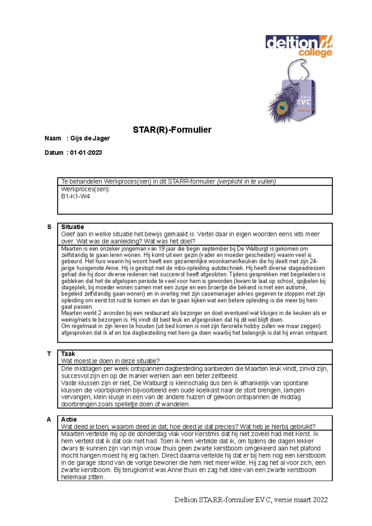 Ondersteund de cliënt bij dagbesteding - STAR(R)-Formulier Naam : Gijs ...