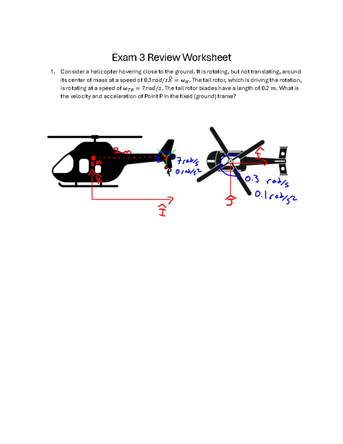Exam 3 Review Worksheet - Exam 3 Review Worksheet Consider a helicopter ...