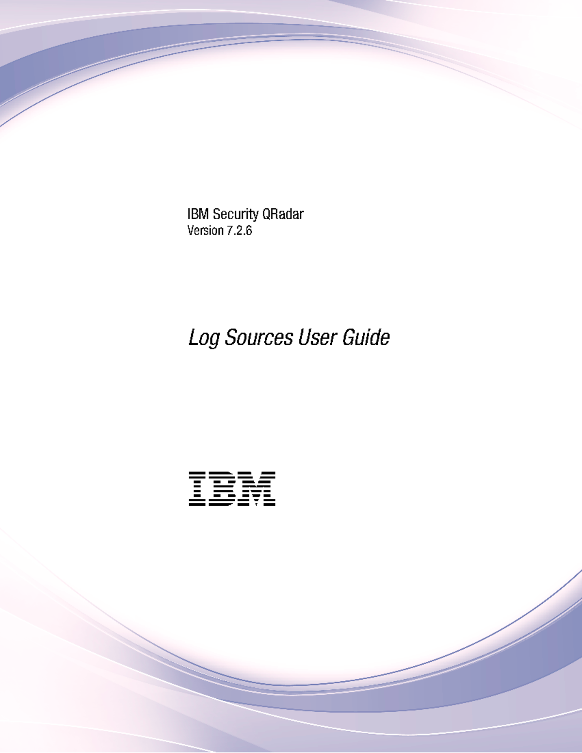 IBM QRadar Log Sources User Guide 7.7.2.6 1 - IBM Security QRadar Version 7. Log Sources User ...