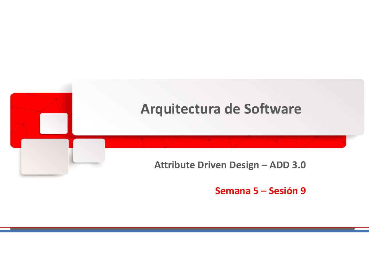 S9-Attribute Driven Design - Attribute Driven Design – ADD 3. Semana 5 ...