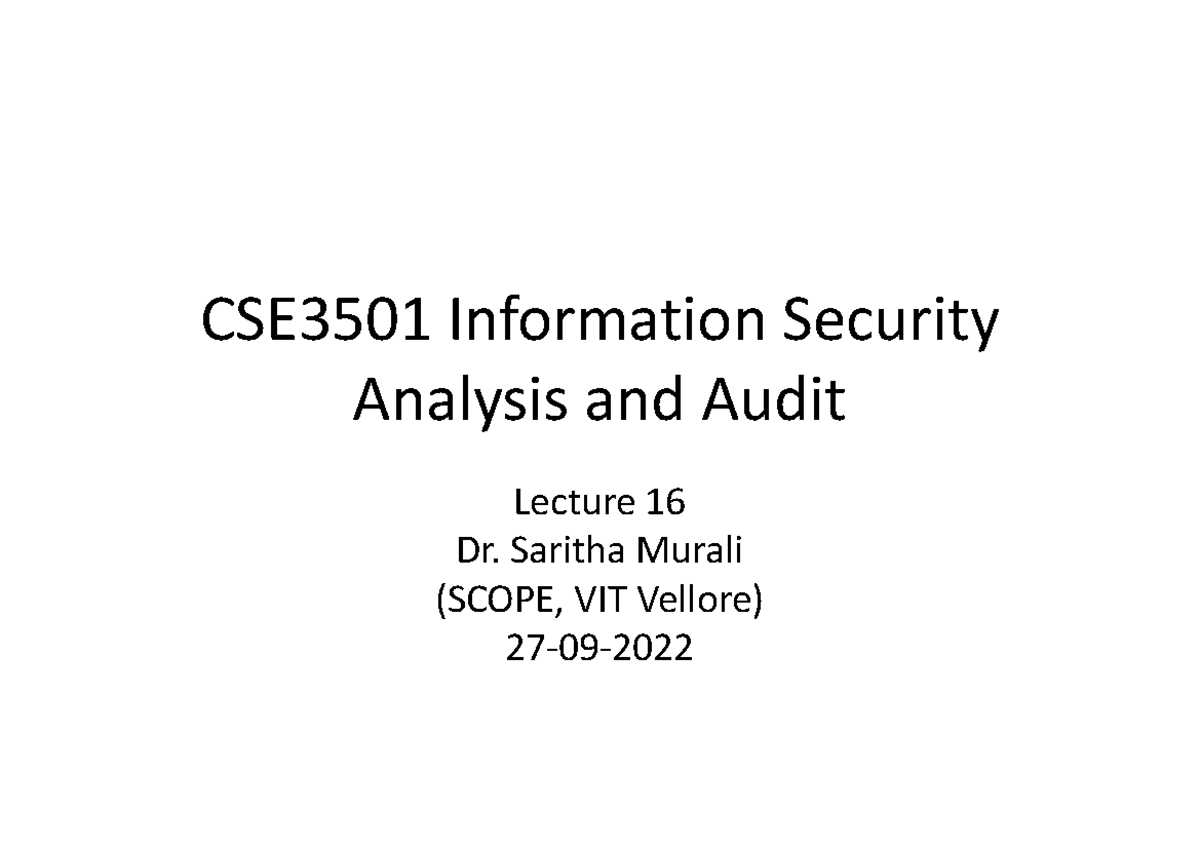 27-09-2022 Lecture 16 27-09-2022 - CSE3501 Information Security Analysis and Audit Lecture 16 Dr ...