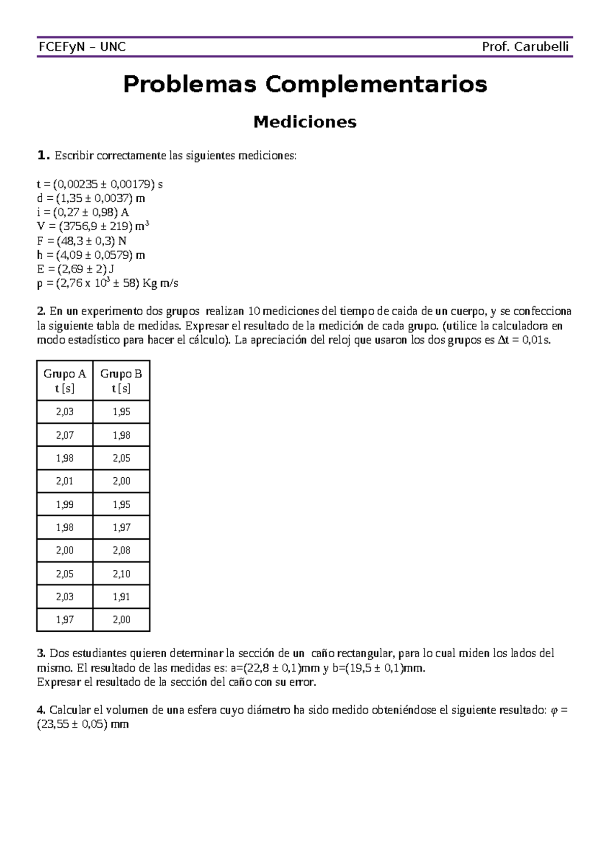 Problemas-Complementarios - Problemas Complementarios Mediciones 1. Escribir correctamente las ...