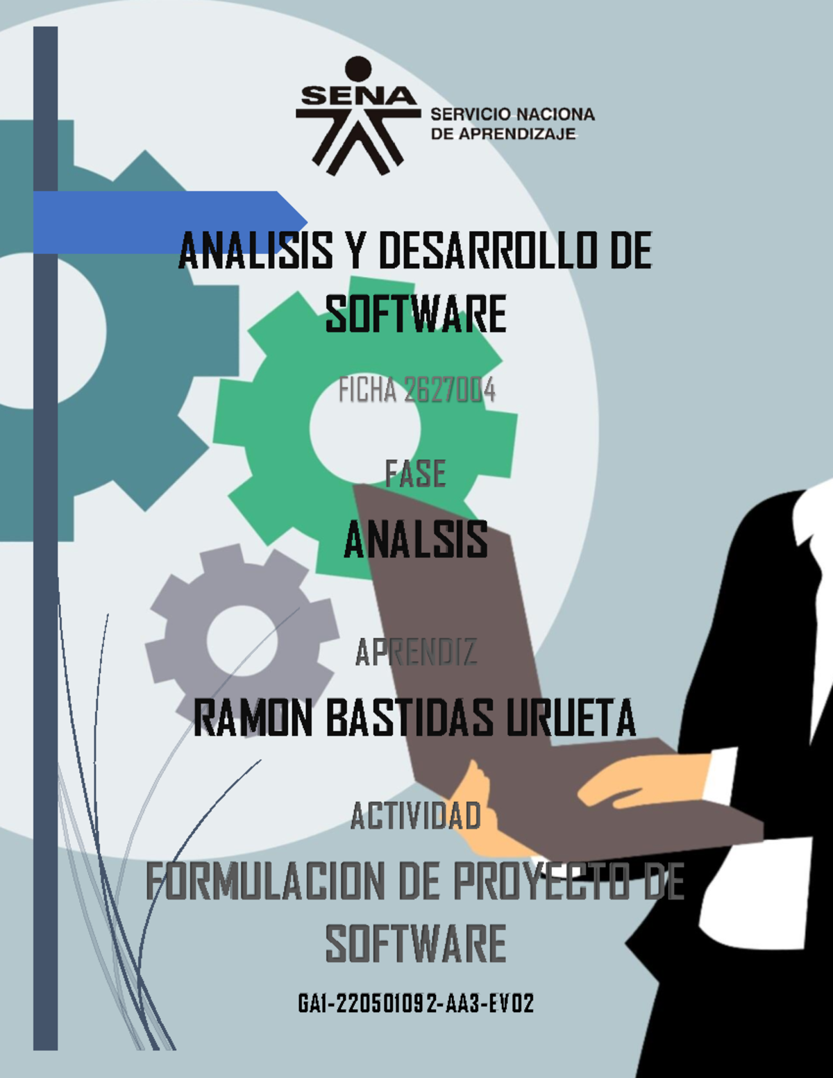 Formulacion DE Proyectos DE Software - ANALISIS Y DESARROLLO DE SOFTWARE FICHA 2627004 APRENDIZ ...