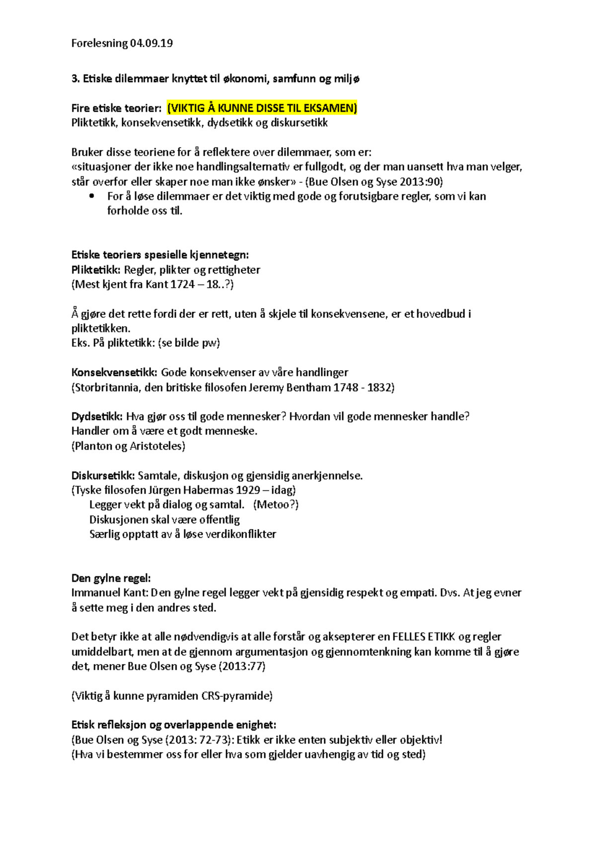 Forelesning 04.09.19 Etikk - Forelesning 04. 3. Etiske dilemmaer knyttet til økonomi, samfunn og ...