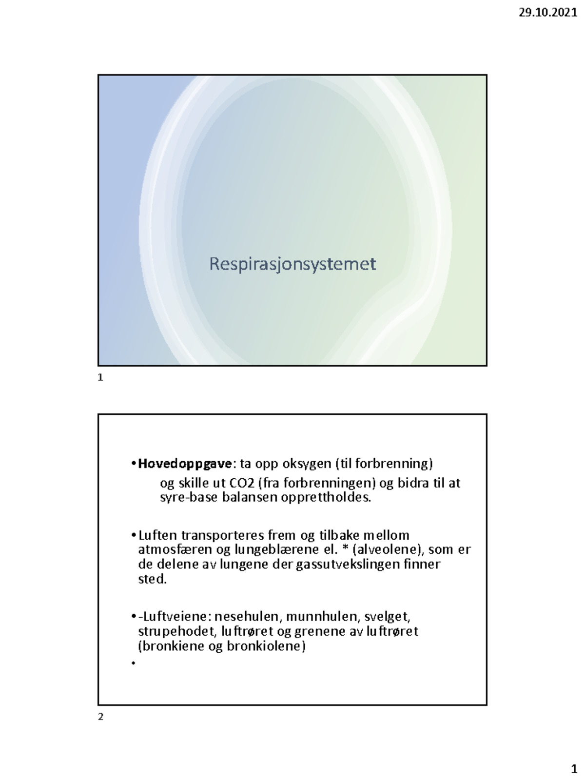 Respirasjonssystemet - Respirasjonsystemet Hovedoppgave: ta opp oksygen ...
