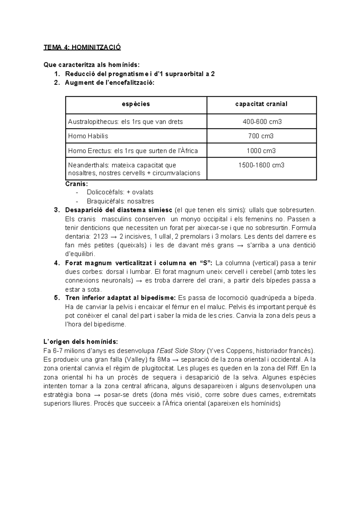 Principio t4 - Apunts 4 - TEMA 4: HOMINITZACIÓ Que caracteritza als homínids: 1. Reducció del ...