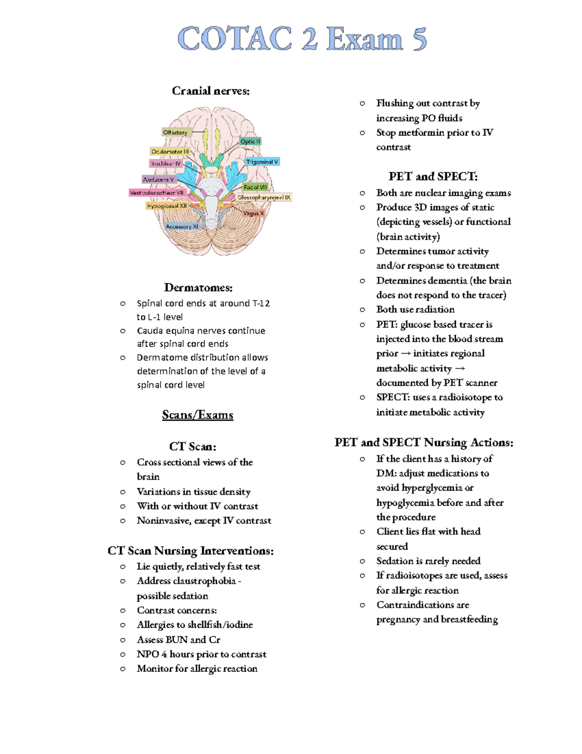 Cotac 2 Exam 5 - Cranial nerves: Dermatomes: Spinal cord ends at around ...