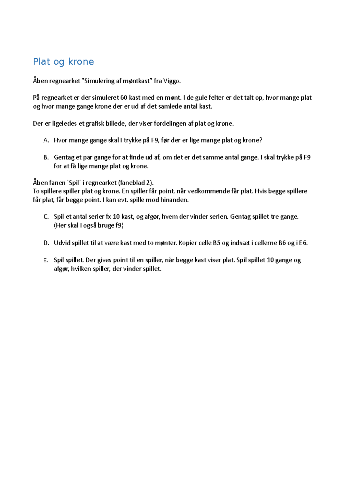 5. Plat og krone - Very nice - Plat og krone Åben regnearket ...