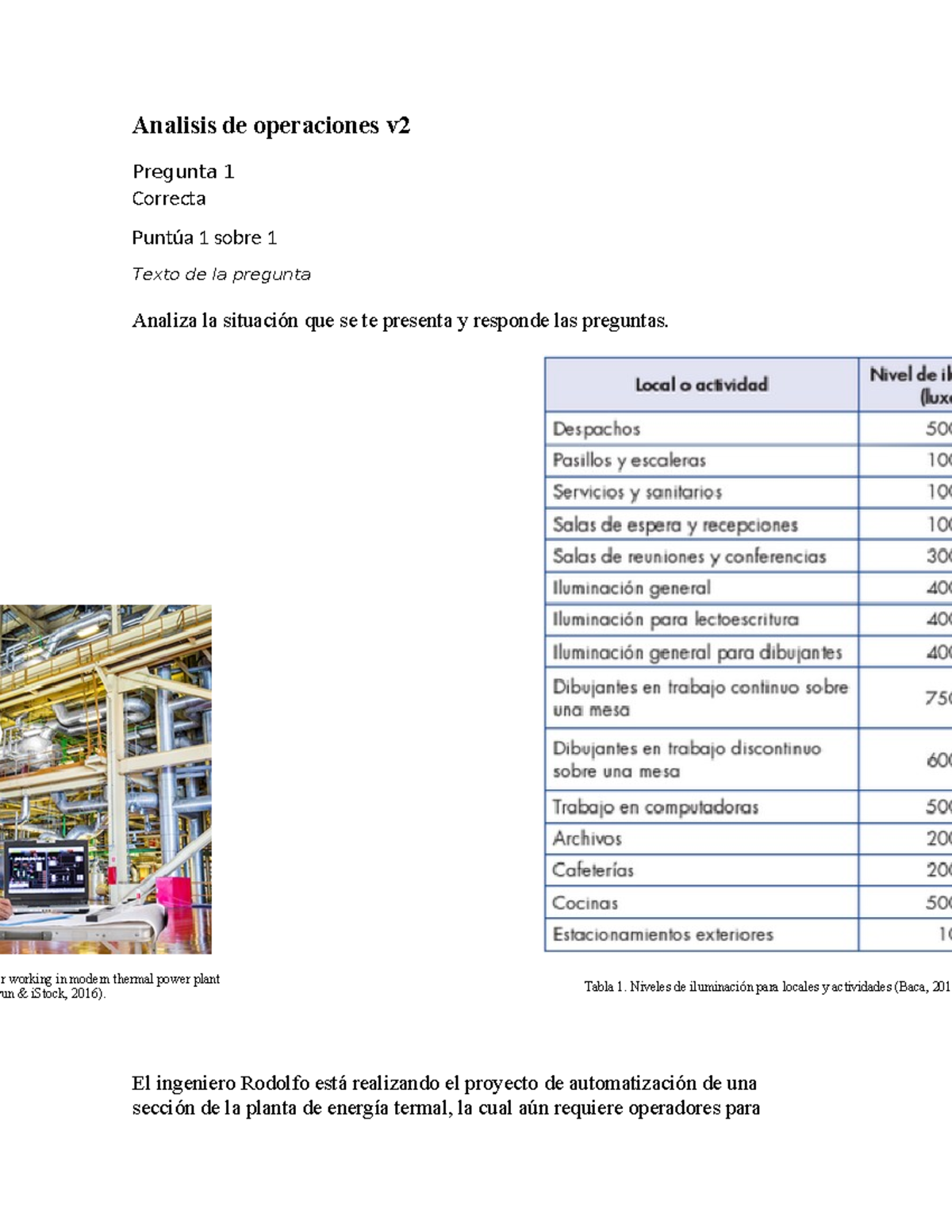 Analisis de operaciones v2 examen ergonomia - Analisis de operaciones v Pregunta 1 Correcta ...