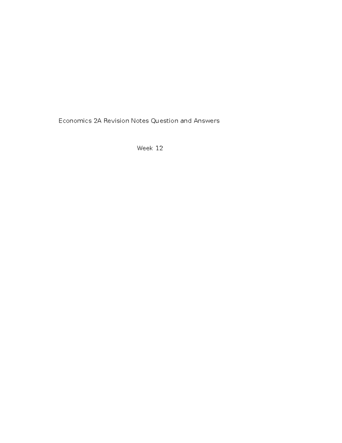 Week 12 Revision notes Question and Answers CS - Economics 2A Revision ...