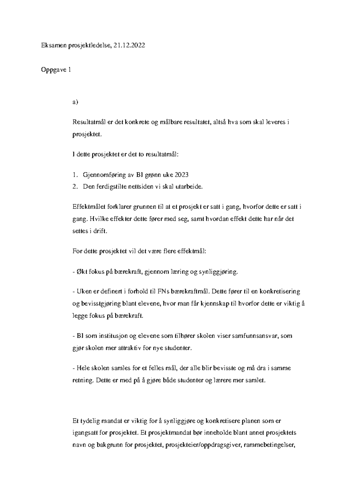 Eksamen prosjektledelse 21 - Oppgave 1 a) Resultatmål er det konkrete ...