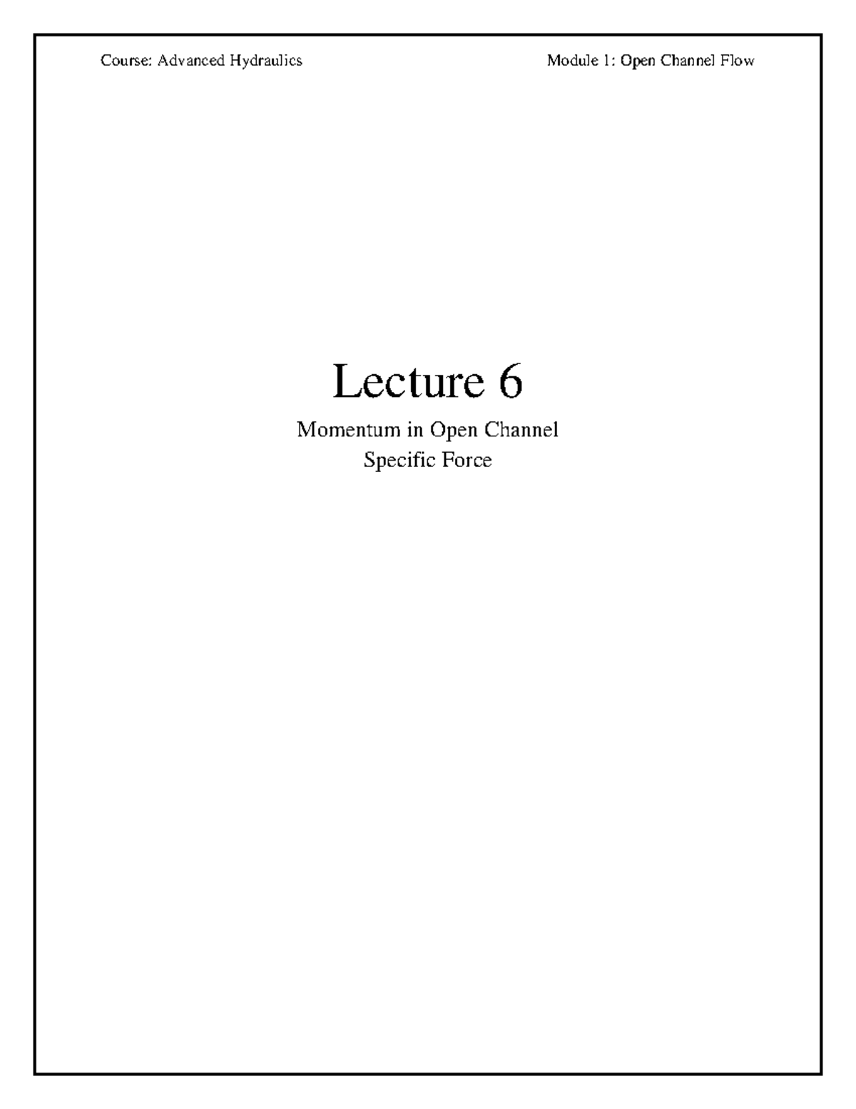 Lecture 6 - Lecture 6 Momentum in Open Channel Specific Force MOMENTUM ...