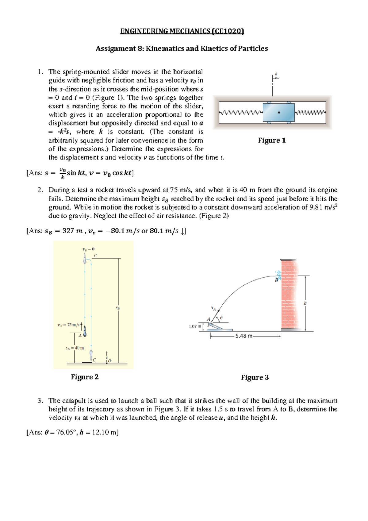 Assignment 8 final 2022 - ENGINEERING MECHANICS (CE1020) Assignment 8 : Kinematics and Kinetics ...