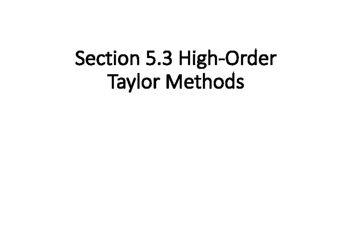 High-Order Taylor Methods - Section 5. 3 High-Order Taylor Methods ...