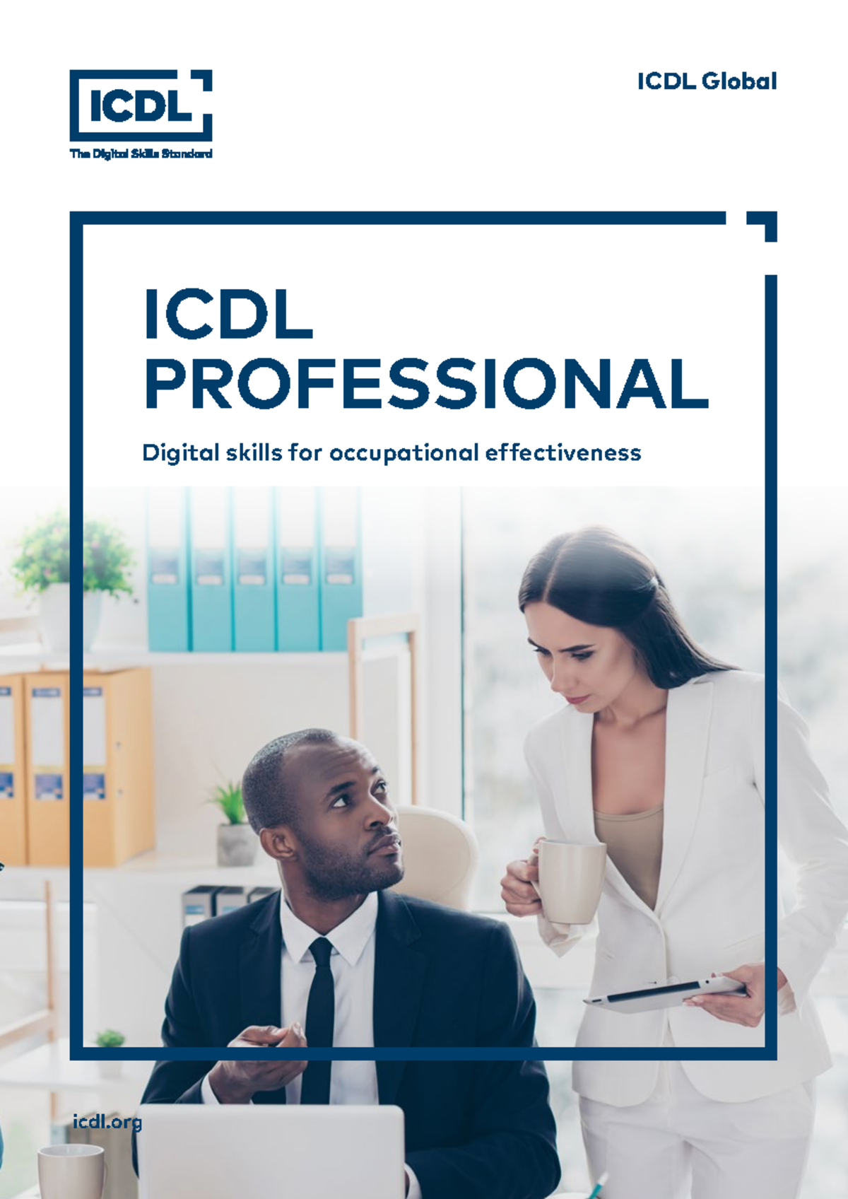 ICDL Brochure ICDL Global web - Digital skills for occupational effectiveness ICDL Global ICDL ...