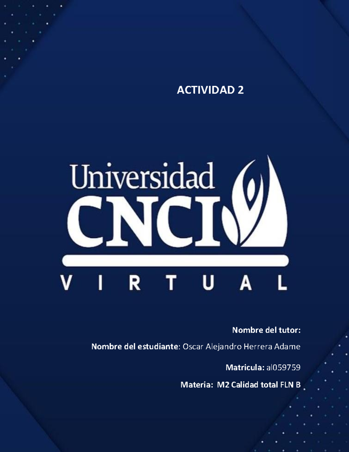 Actividad 2 Oscar Herrera M2 Calidad total FLN B - ACTIVIDAD 2 Nombre del tutor: Nombre del ...