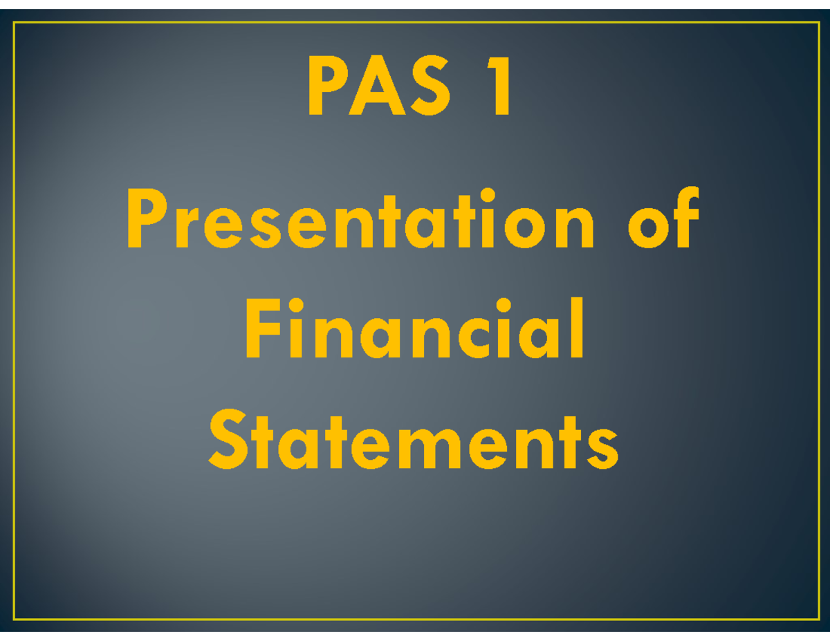 PAS 1 - Presentation of FS - PAS 1 Presentation of Financial Statements ...