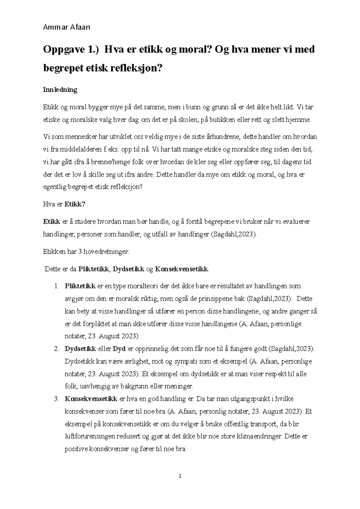 Hva er etikk og moral - Ammar Afaan Oppgave 1.) Hva er etikk og moral? Og hva mener vi med ...