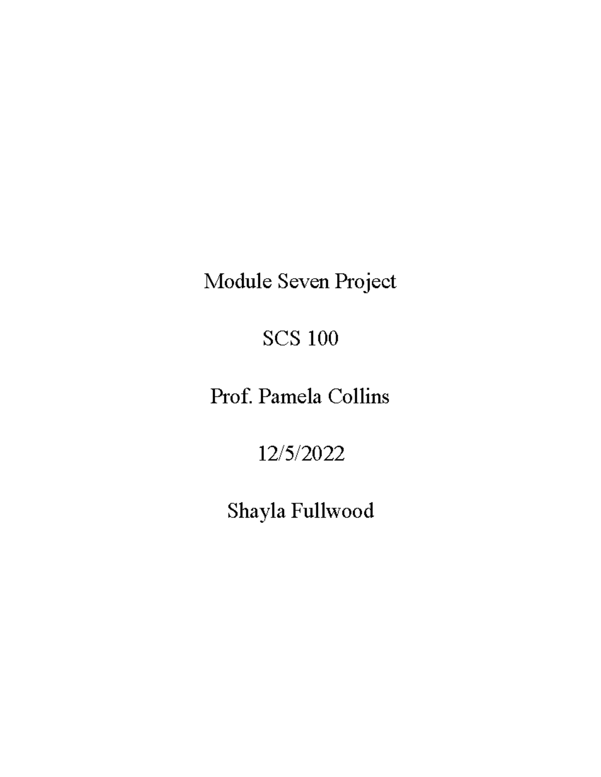 Project scs 100 - essay - Module Seven Project SCS 100 Prof. Pamela Collins 12/5/ Shayla ...