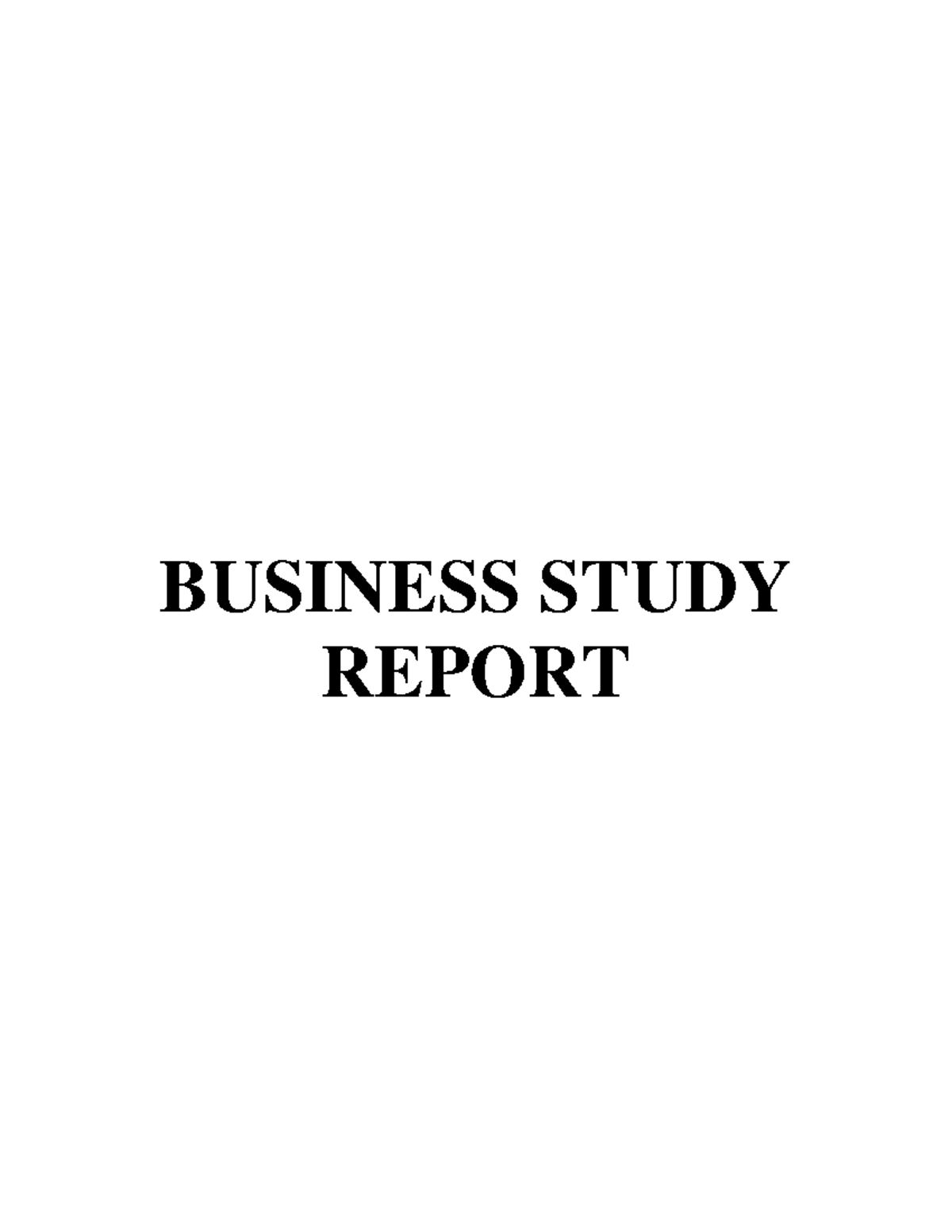 Business report' - BUSINESS STUDY REPORT Table of Contents INTRODUCTION ...