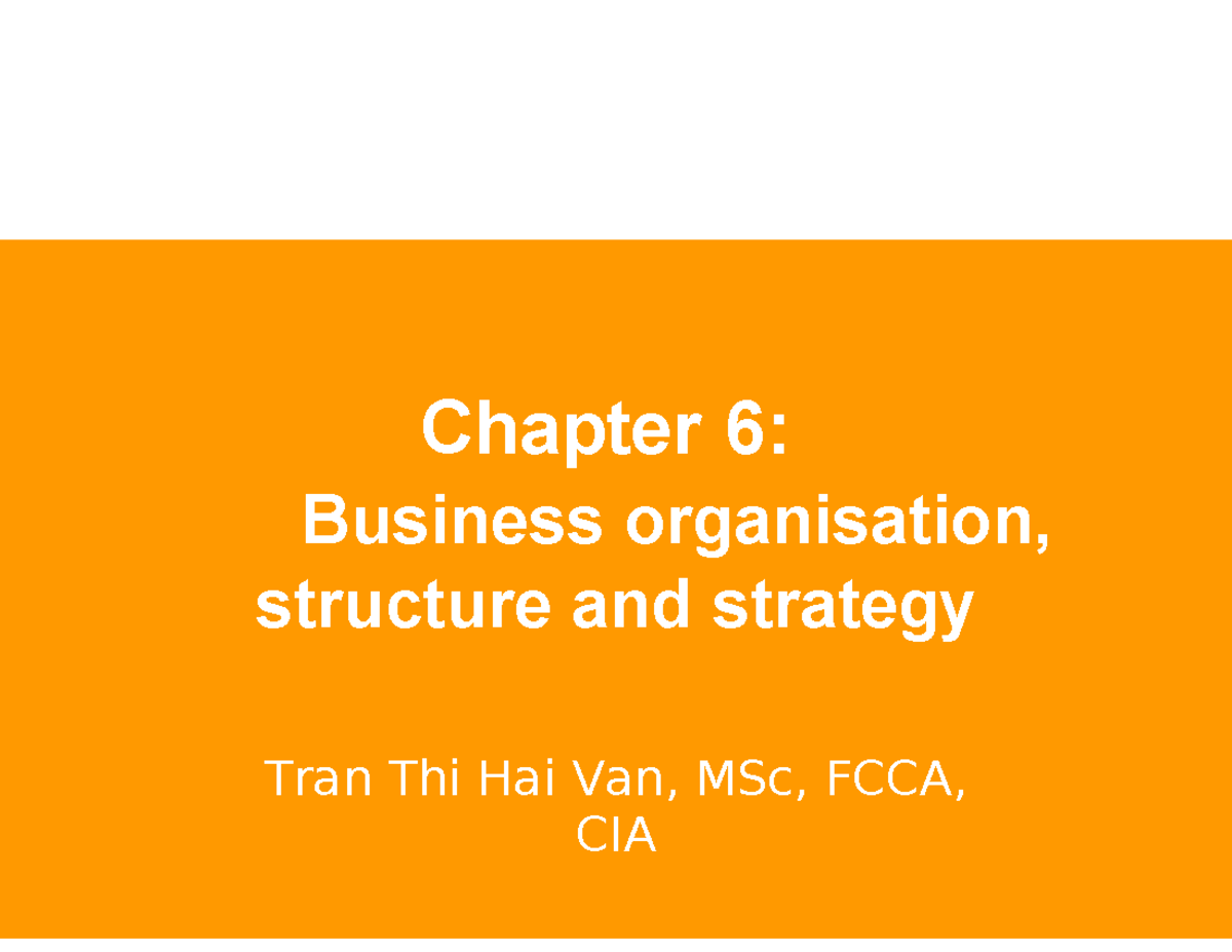 C6 business organization, structure and strategy - Chapter 6: Business ...