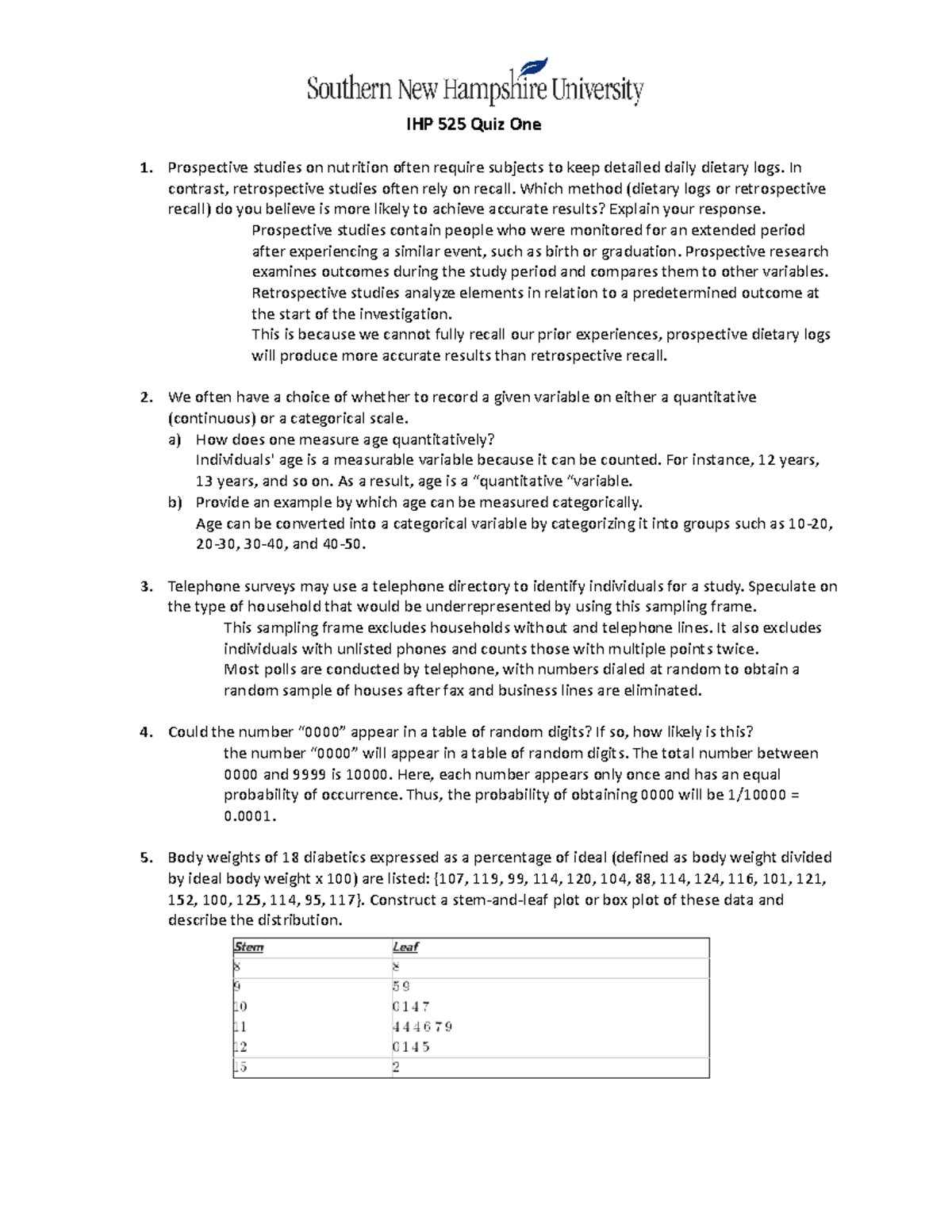 Biostatistics Quiz One - IHP 525 Quiz One 1. Prospective studies on nutrition often require ...