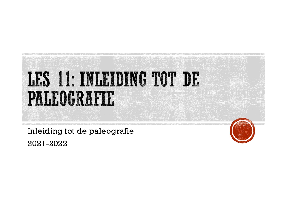 11 - ppt van de elfde les (belangrijk) - Inleiding tot de paleografie - VUB - StuDocu