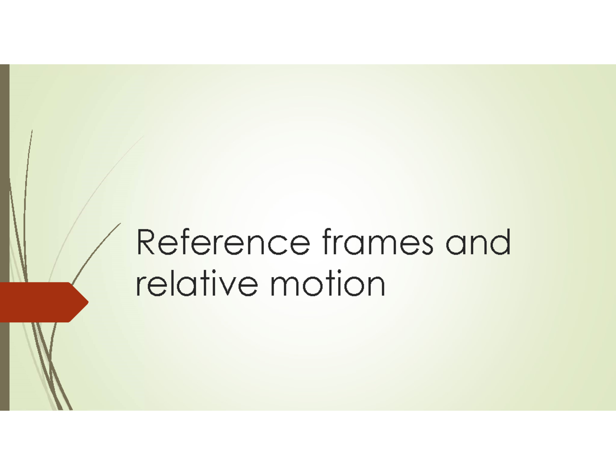 Reference frames and relative motion - Reference frames and relative ...
