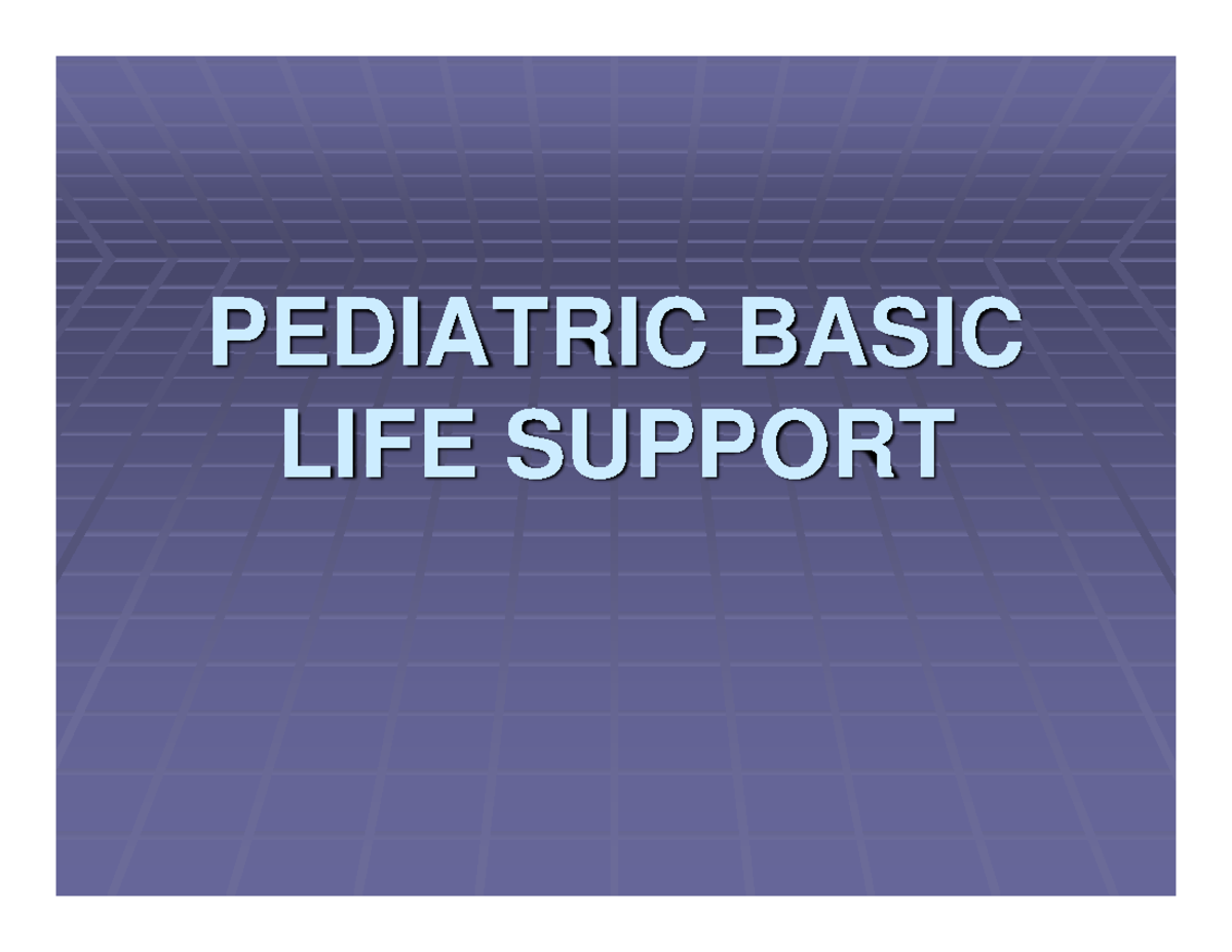 Pediatric basic life support - PEDIATRIC BASIC LIFE SUPPORT PEDIATRIC ...