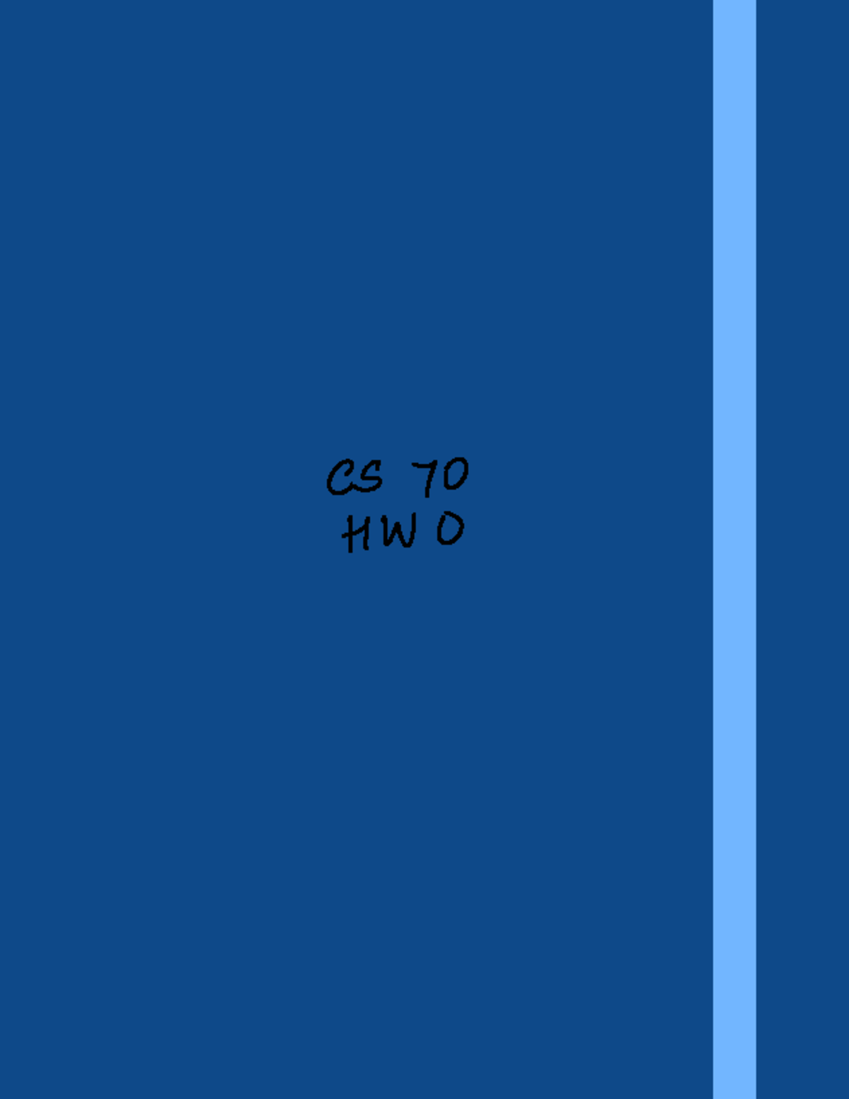 CS 70 - HW 0 - CS 70 HWO Administrivia a) https :f www. es 70 · org b ...